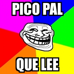 Meme Troll - pico pal que lee - 318584