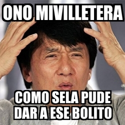 Meme Jackie Chan - ono mivilletera como sela pude dar a ese bolito - 319944