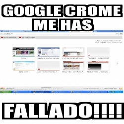 Meme Personalizado - google Crome me has fallado!!!! - 325258