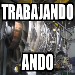 Meme Personalizado - trabajando ando - 326651