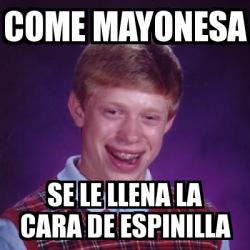 Meme Bad Luck Brian - come mayonesa se le llena la cara de espinilla ...