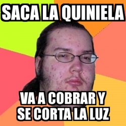 Meme Friki - SACA la quiniela va a cobrar y se corta la luz - 380153