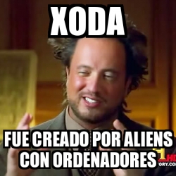 Meme Ancient Aliens - xoda fue creado por aliens con ordenadores - 397921