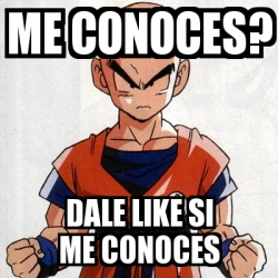 Meme Personalizado - ME conoces? dale like si me conoces - 44460