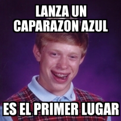 Meme Bad Luck Brian - Lanza un caparazon azul es el primer lugar - 400613