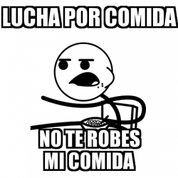 Meme Cereal Guy - lucha por comida no te robes mi comida - 415719
