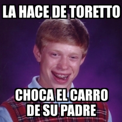 Meme Bad Luck Brian - La hace de toretto choca el carro de su padre ...