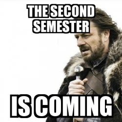 Meme Prepare Yourself - The second semester IS COMING - 425018