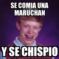 Meme Bad Luck Brian - se comia una maruchan y se chispio - 427286