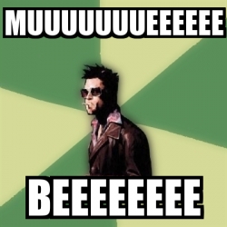 Meme Tyler Durden - muuuuuuueeeeee beeeeeeee - 430101