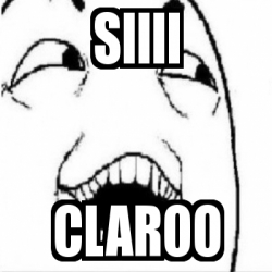 Meme Personalizado - Siiii claroo - 451291