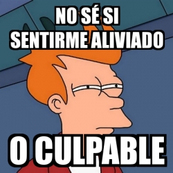Meme Futurama Fry - No sÃ© si sentirme aliviado o culpable - 455055
