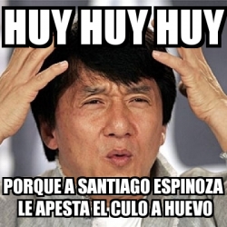 Meme Jackie Chan - huy huy huy porque a santiago espinoza le apesta el ...