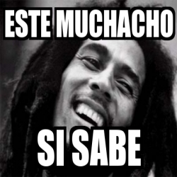Meme Personalizado - ESTE MUCHACHO SI SABE - 486406