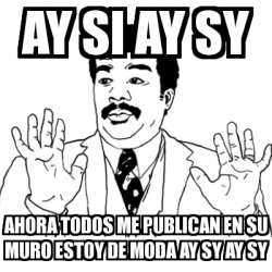 Meme Ay Si - ay si ay sy ahora todos me publican en su muro estoy de ...