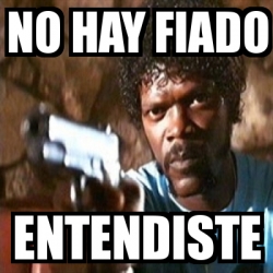 Meme Pulp Fiction - no hay fiado entendiste - 496425