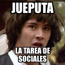 Meme Keanu Reeves - jueputa la tarea de sociales - 499215