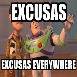 Meme Personalizado - excusas excusas everywhere - 53624