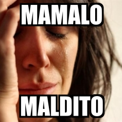 Meme Problems - mamalo maldito - 504418