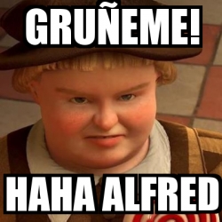 Meme Personalizado - GRUÃ‘EME! haha alfred - 561336