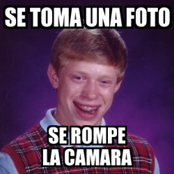 Meme Bad Luck Brian - se toma una foto se rompe la camara - 596527