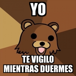 Meme Pedobear - yo te vigilo mientras duermes - 598096
