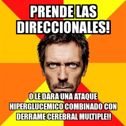 Meme House - Prende las direccionales! o le dara una ataque ...