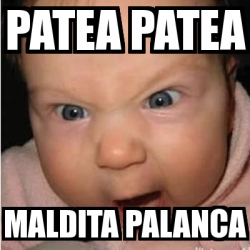 Meme Bebe furioso - patea patea maldita palanca - 611085