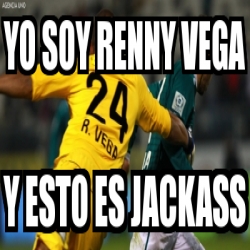 Meme Personalizado - yo soy renny vega y esto es jackass - 682461
