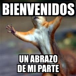 Meme Personalizado - Bienvenidos Un abrazo de mi parte - 692374