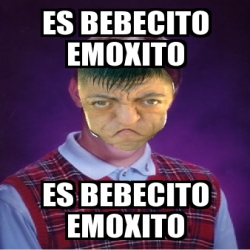 Meme Personalizado - es bebecito emoxito es bebecito emoxito - 695899