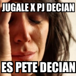 Meme Problems - jugale x pj decian es pete decian - 72746