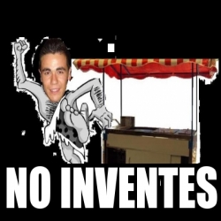 Meme Personalizado - . no inventes - 701877