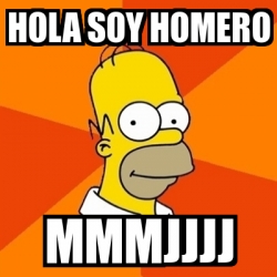 Meme Homer - hola soy homero mmmjjjj - 710999