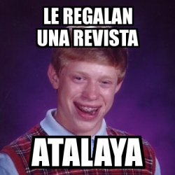 Meme Bad Luck Brian - le regalan una revista atalaya - 711896