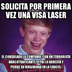 Meme Bad Luck Brian - solicita por primera vez una visa laser el ...