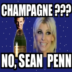 Meme Personalizado - Champagne ??? No, Sean penn - 727379