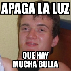 Meme Stoner Stanley - apaga la luz que hay mucha bulla - 753265