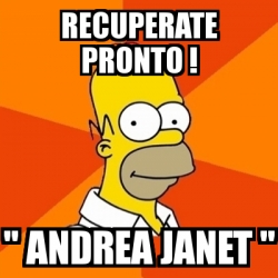 Meme Homer - Recuperate Pronto ! " andrea janet " - 755864