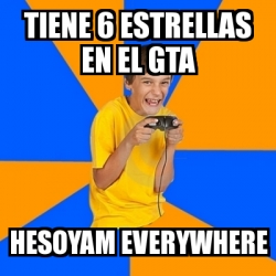 Meme Annoying Gamer Kid - tiene 6 estrellas en el gta hesoyam ...