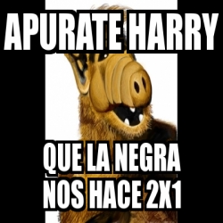 Meme Personalizado - apurate harry que la negra nos hace 2x1 - 780792
