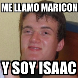 Meme Stoner Stanley - me llamo maricon y soy isaac - 796956