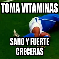 Meme Personalizado - Toma vitaminas sano y fuerte creceras - 87570