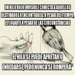 Meme Personalizado - Un hilo rojo invisible conecta a aquellos ...