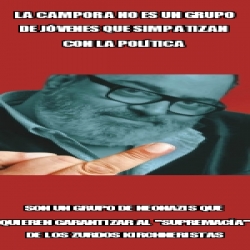 Meme Personalizado - La Campora no es un grupo de JÃ“VENES que ...