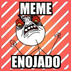 Meme I Hate - meme enojado - 816817