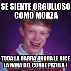 Meme Bad Luck Brian - se siente orgulloso como morza toda la barra ...
