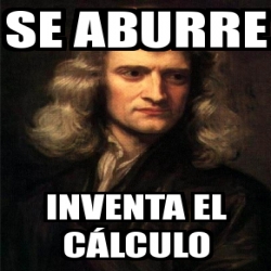 Meme Personalizado - Se aburre inventa el cÃ¡lculo - 838505