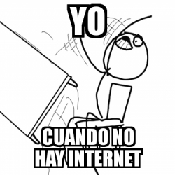 Meme Desk Flip Rage Guy - yo cuando no hay internet - 857967