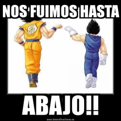 Meme Personalizado - nos fuimos hasta abajo!! - 858267